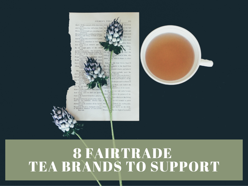 8 Fairtrade Tea Brands To Support – The Good Tee